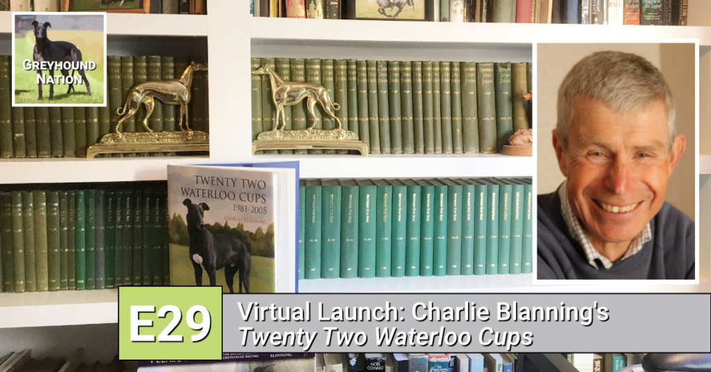Virtual Launch: Charlie Blanning's Twenty Two Waterloo Cups | Greyhound ...